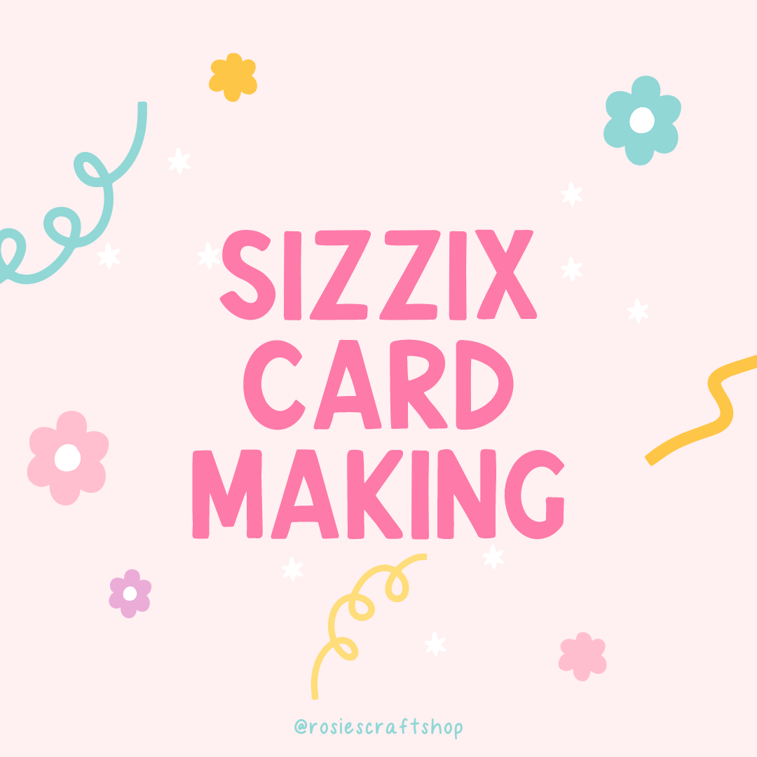 Sizzix Card Making – Rosie's Craft Shop Ltd